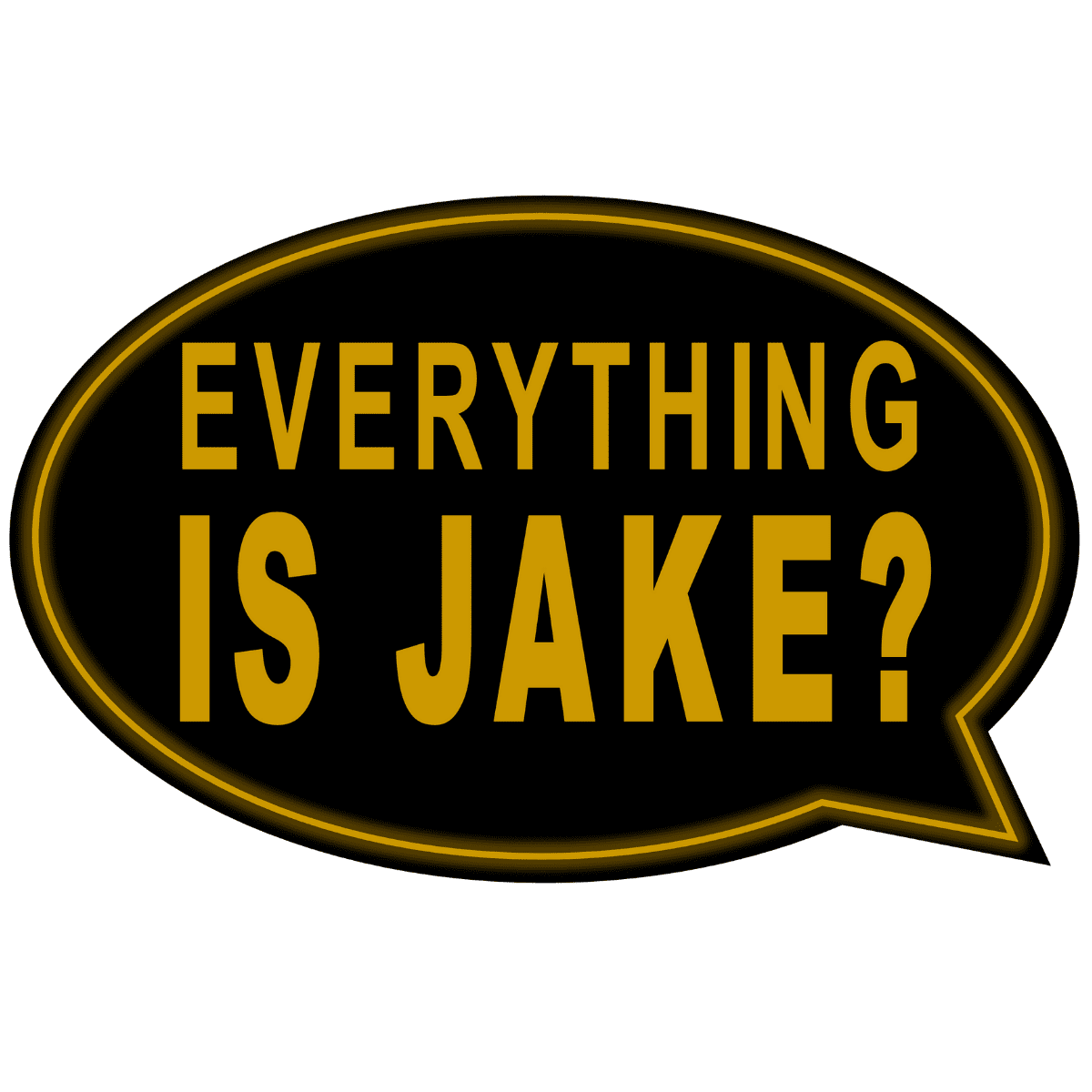 Everything is Jake? – One Prints